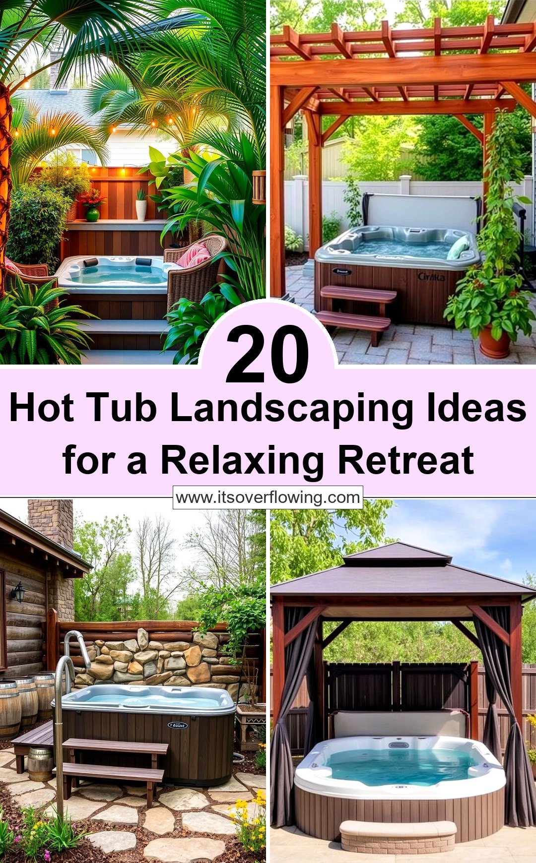20 Hot Tub Landscaping Ideas for a Relaxing Retreat